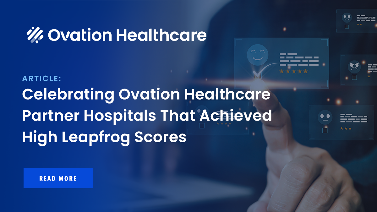 Celebrating Ovation Healthcare Partner Hospitals That Achieved High Leapfrog Scores - Ovation ...
