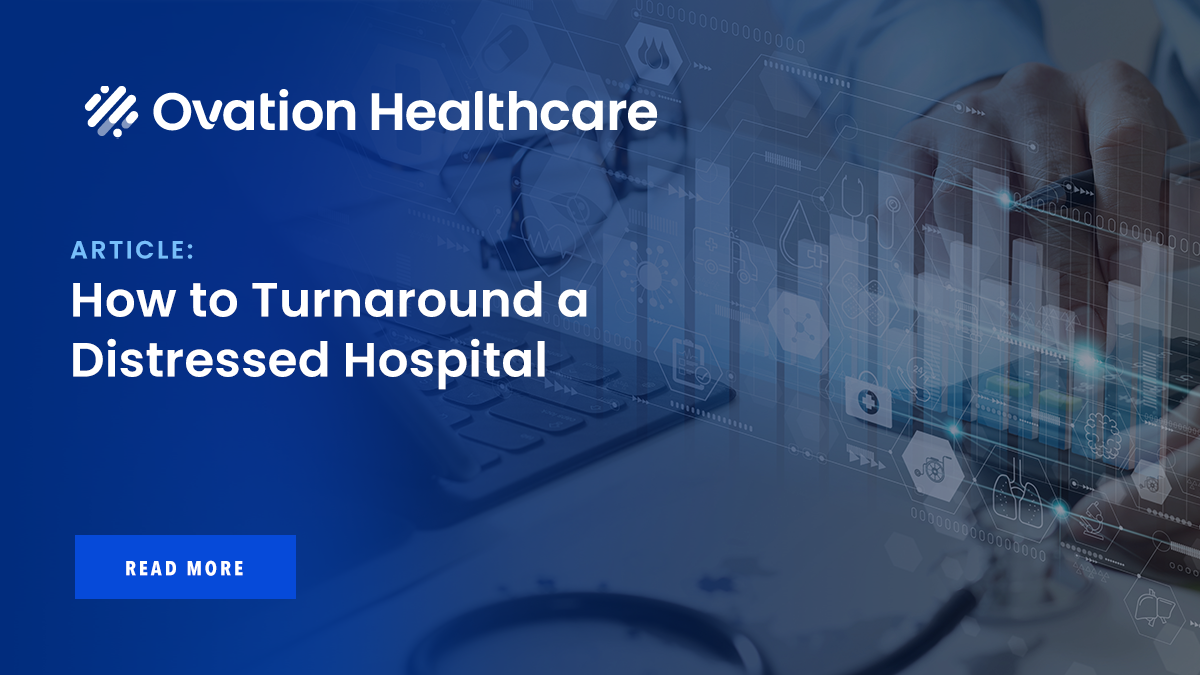 How to Turnaround a Distressed Hospital - Ovation Healthcare