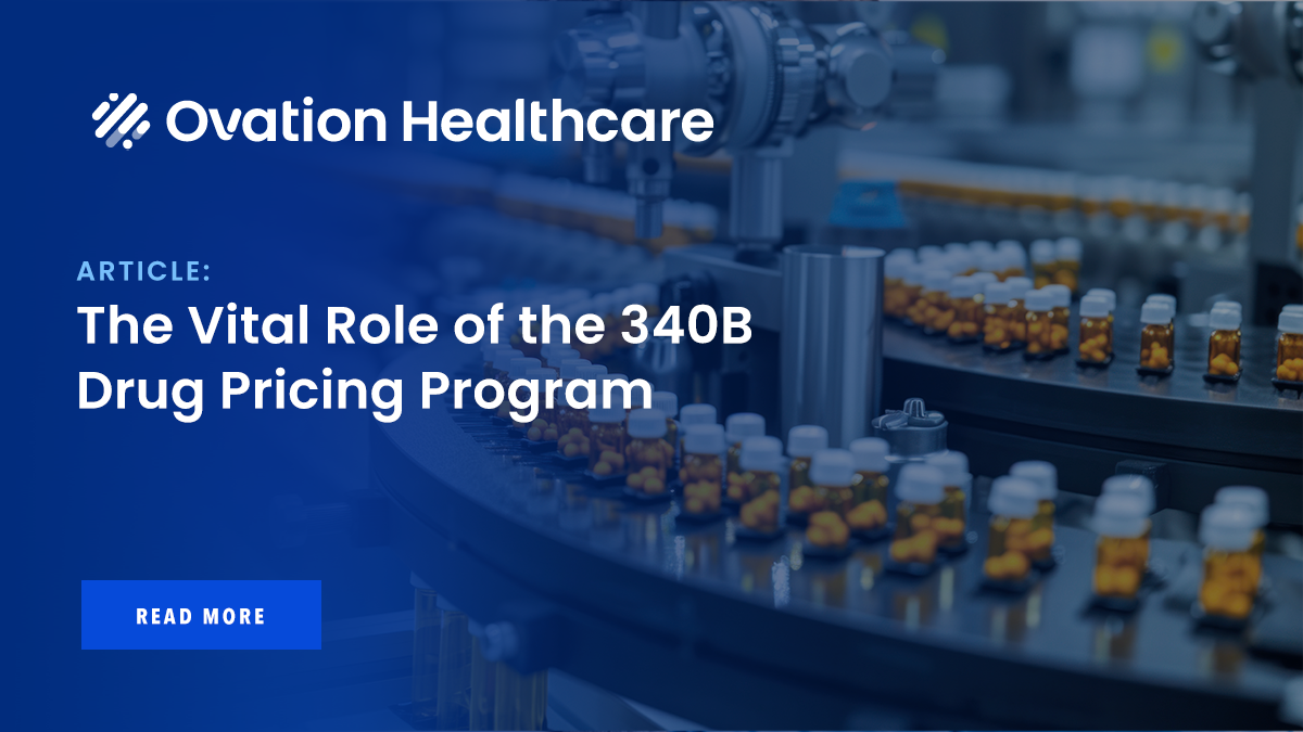 The Vital Role of the 340B Drug Pricing Program - Ovation Healthcare