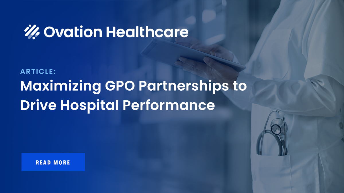 Maximizing GPO Partnerships to Drive Hospital Performance - Ovation ...